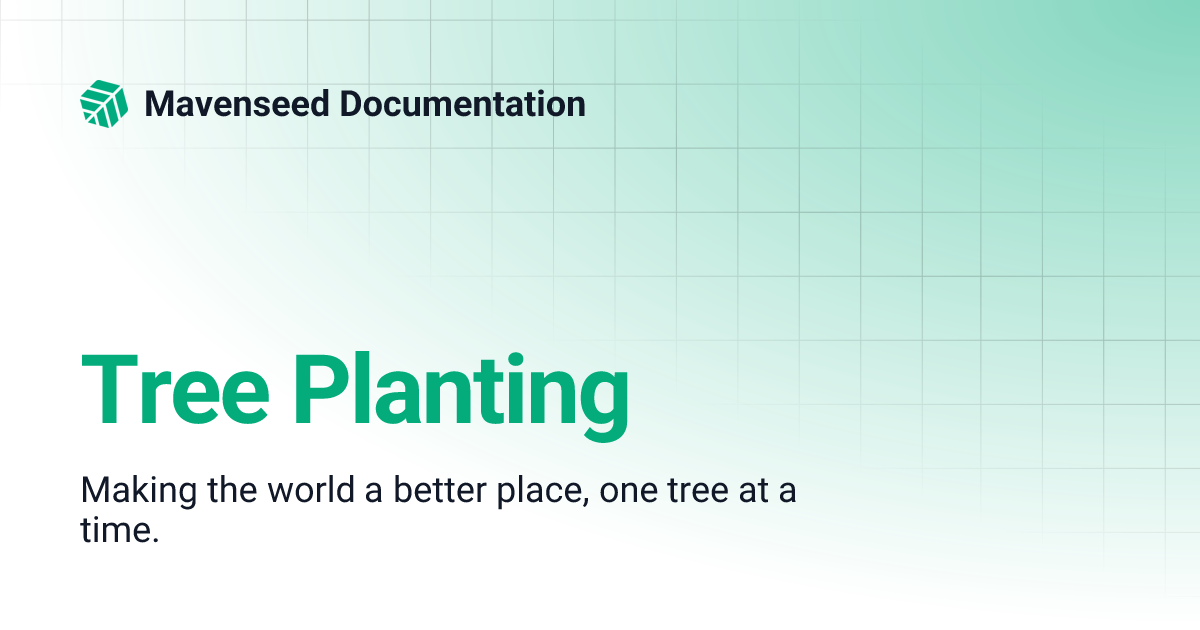 Tree Planting | Mavenseed Documentation